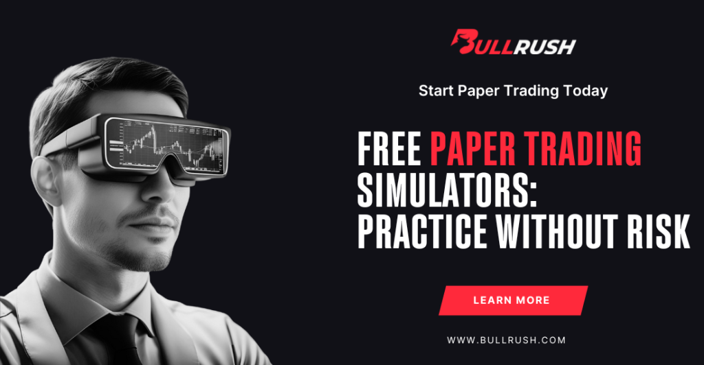 Paper Trading: Free Simulators to Practice - BullRush