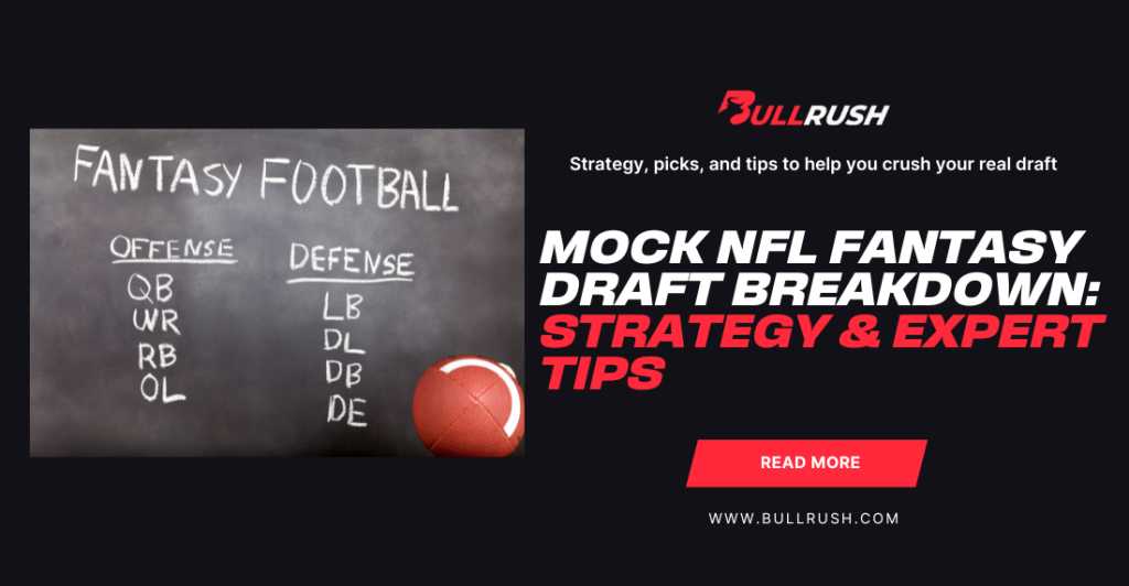 Mock NFL Fantasy Draft Breakdown: Strategy & Expert Tips - BullRush