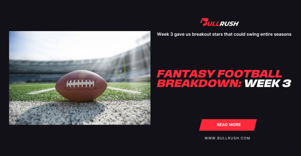 Fantasy Football Breakdown: Week 3